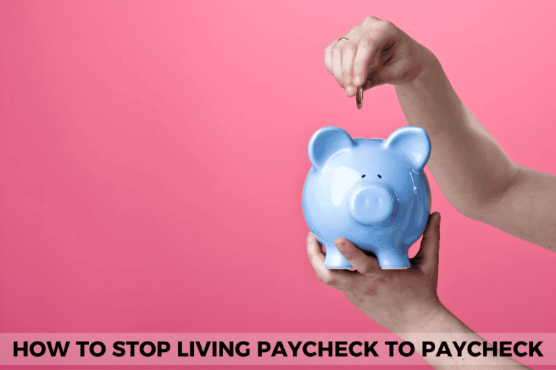 How To Stop Living Paycheck To Paycheck & Skyrocket Your Savings (13 ...